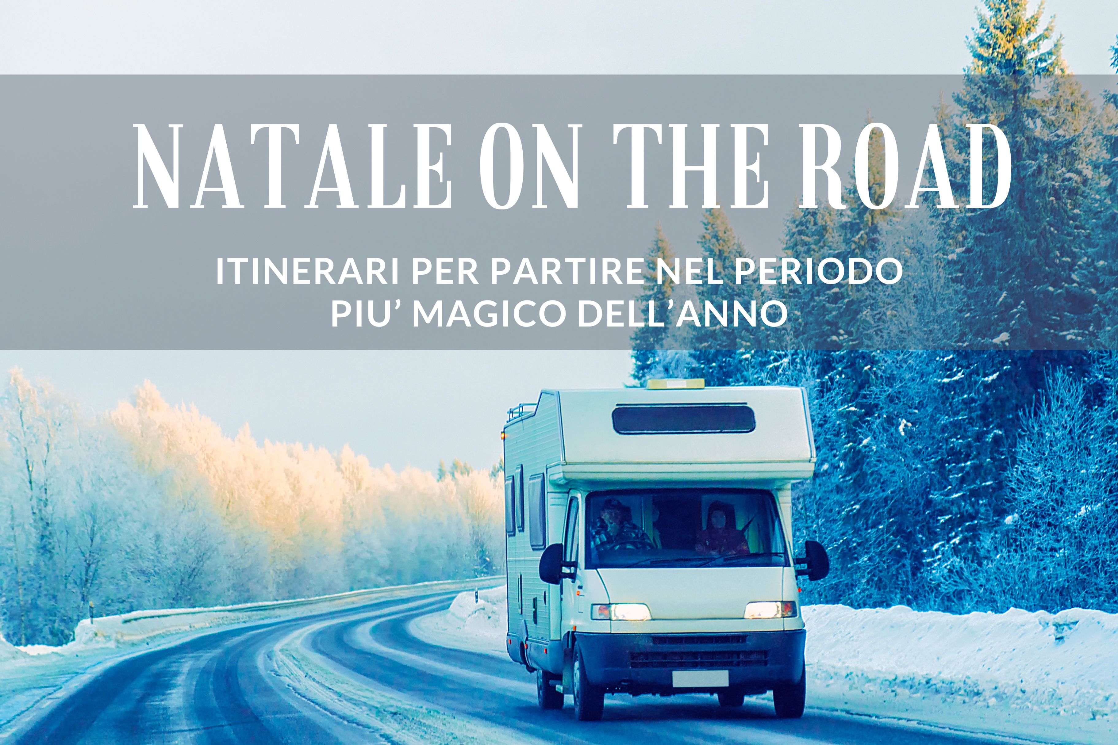 Vacanze di Natale in camper: 6 itinerari in Italia ed Europa per ...