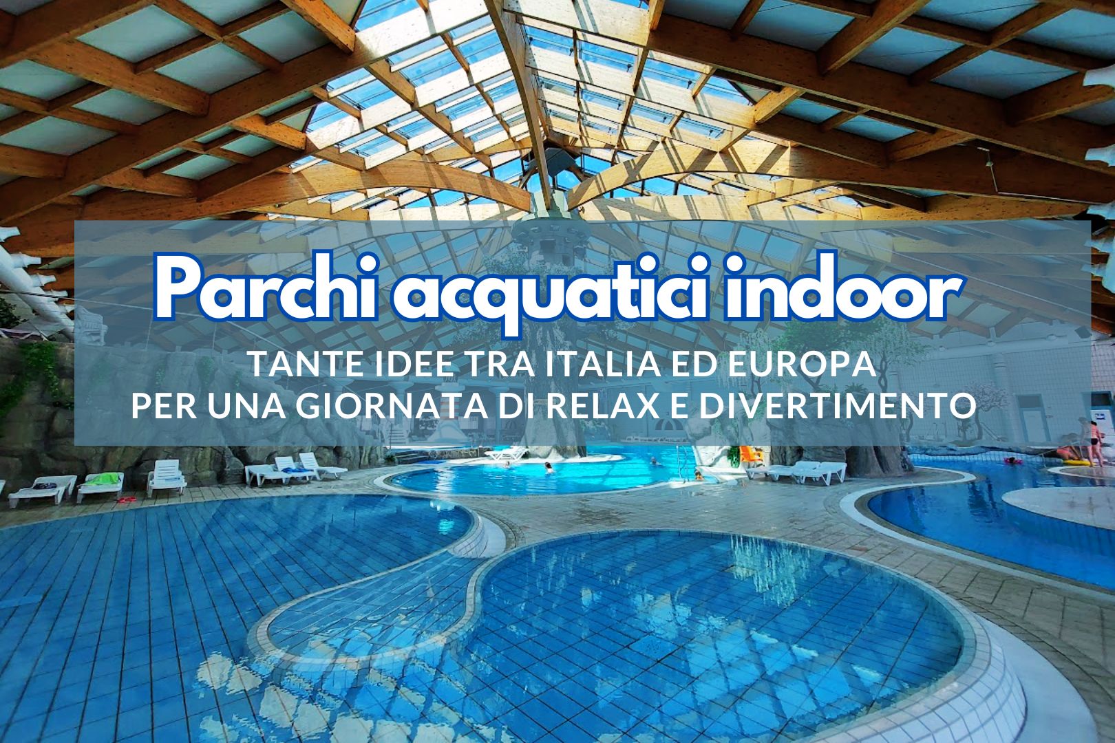 Terme e parchi acquatici indoor: 6 idee in Italia e Europa – La Casa ...
